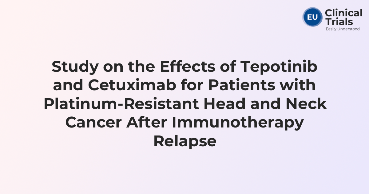 Study on the Effects of Tepotinib and Cetuximab for Patients with ...