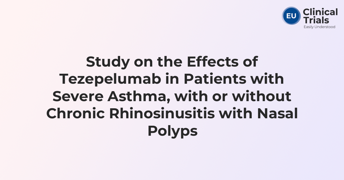 Study on the Effects of Tezepelumab in Patients with Severe Asthma ...