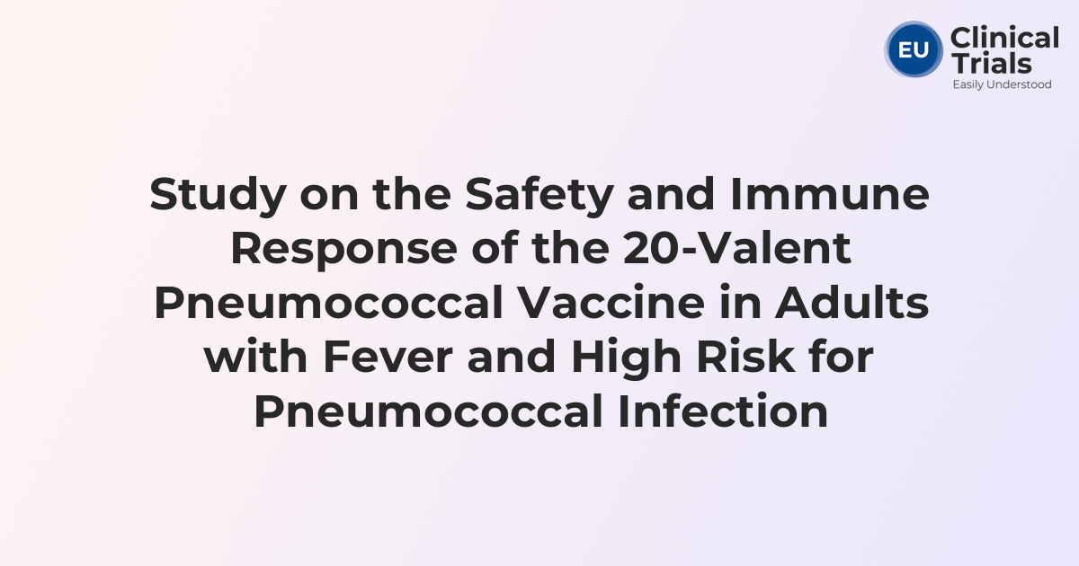 Study on the Safety and Immune Response of the 20-Valent Pneumococcal ...
