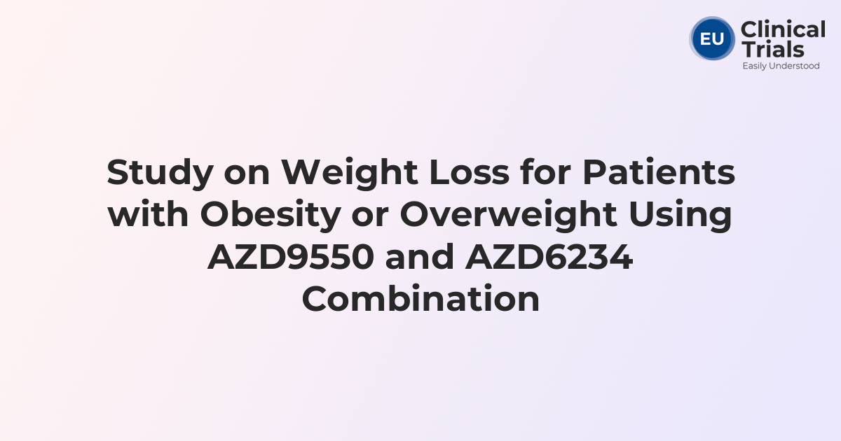 Study of AZD9550 and AZD6234 combination for weight loss in people with ...