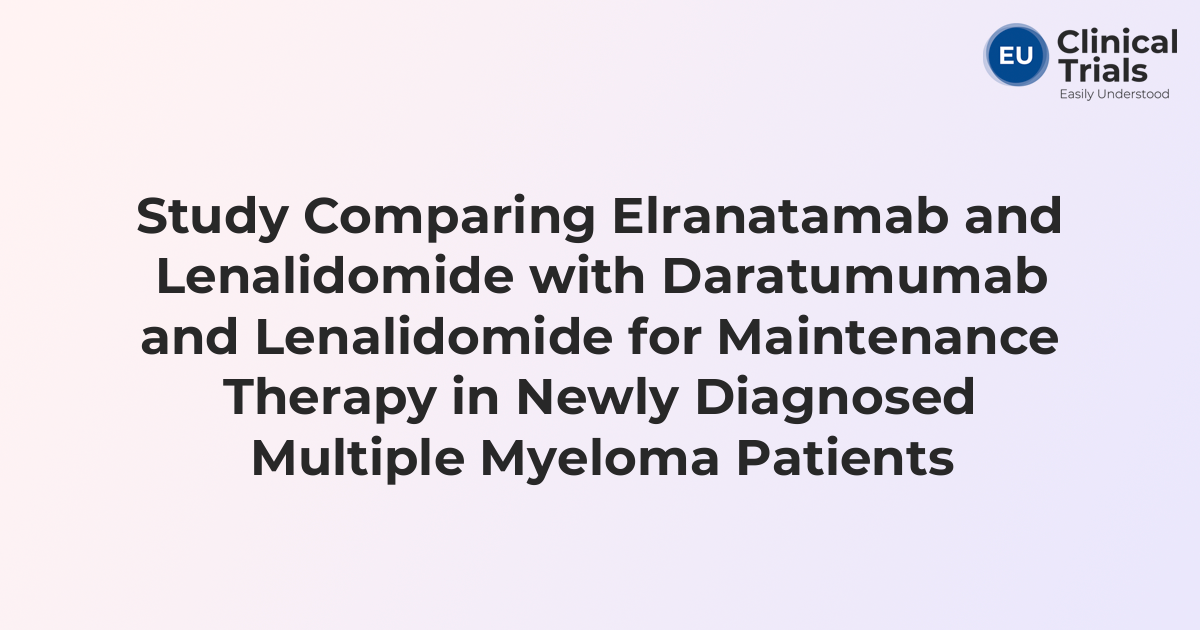 Study Comparing Elranatamab and Lenalidomide with Daratumumab and ...
