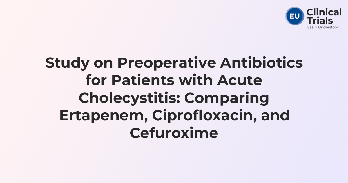 Study on Preoperative Antibiotics for Patients with Acute Cholecystitis ...