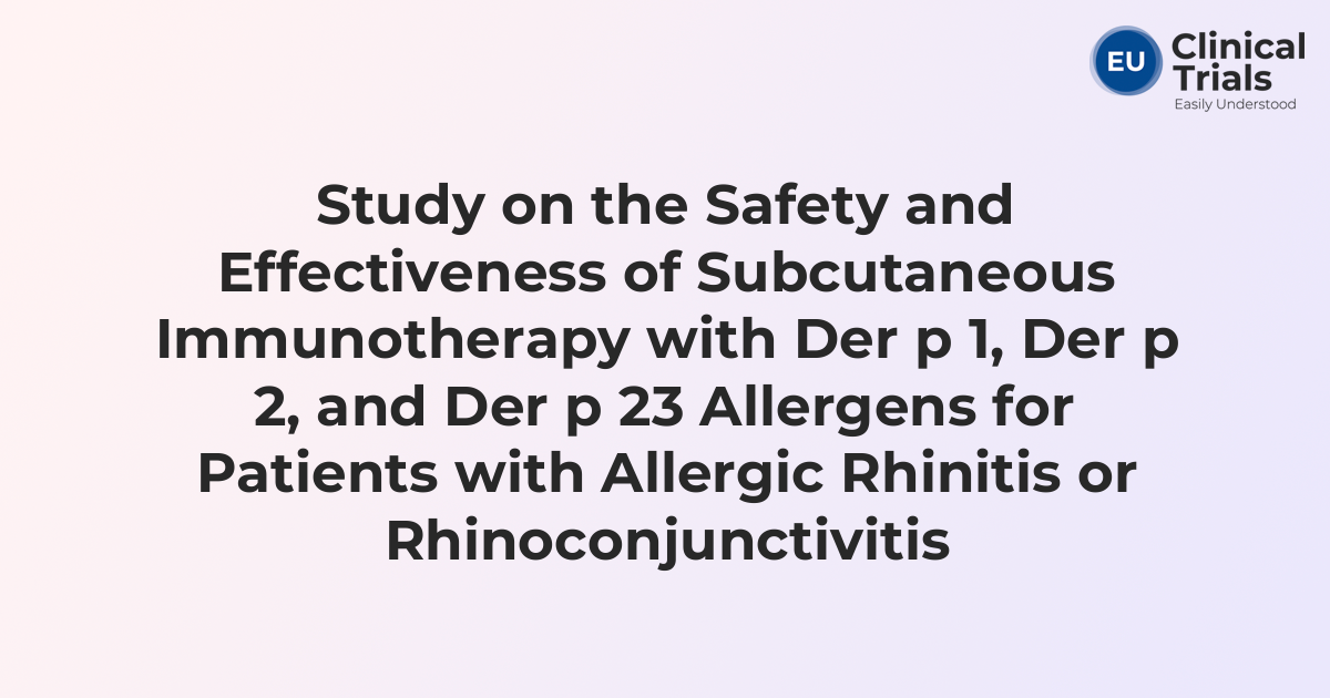 Study on the Safety and Effectiveness of Subcutaneous Immunotherapy with Der p 1, Der p 2, and ...