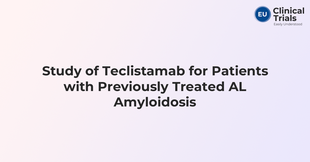 Study of Teclistamab for Patients with Previously Treated AL Amyloidosis