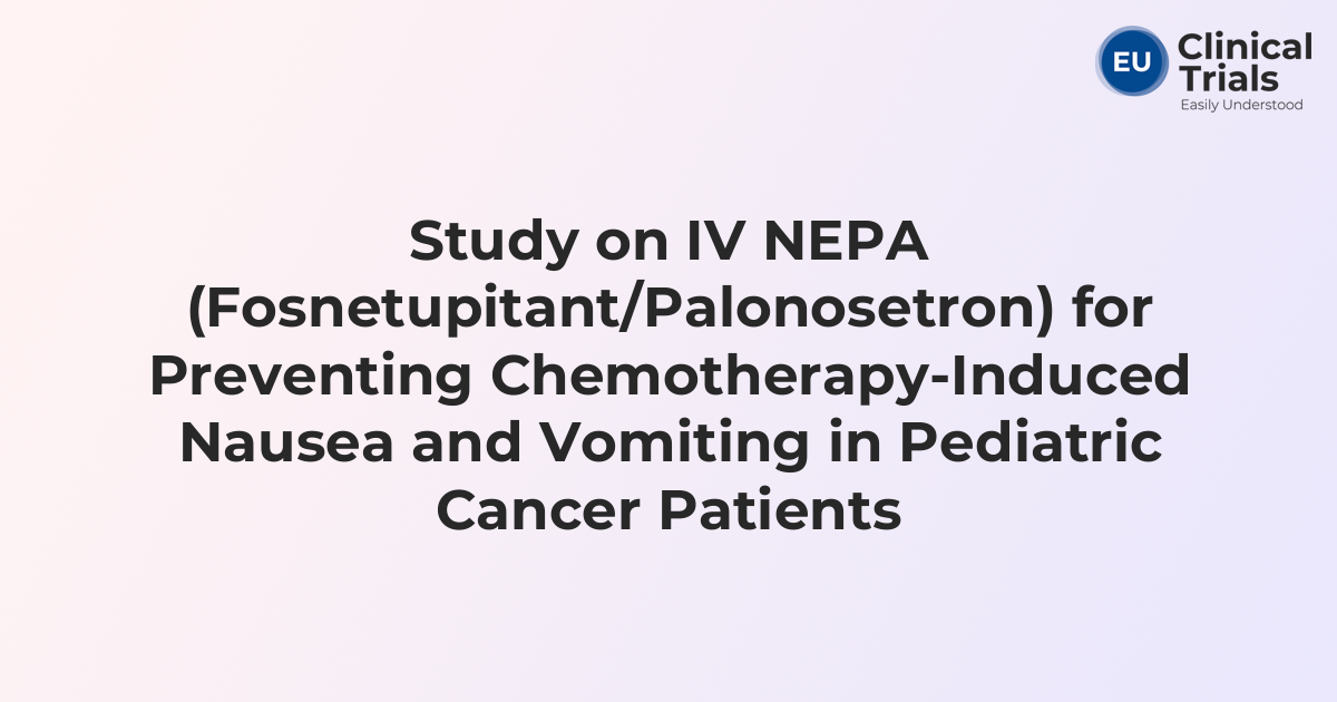 Study on IV NEPA (Fosnetupitant/Palonosetron) for Preventing ...