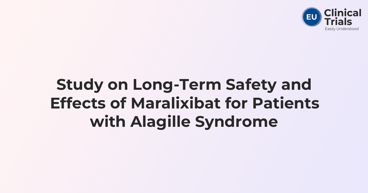Study on Long-Term Safety and Effects of Maralixibat for Patients with ...