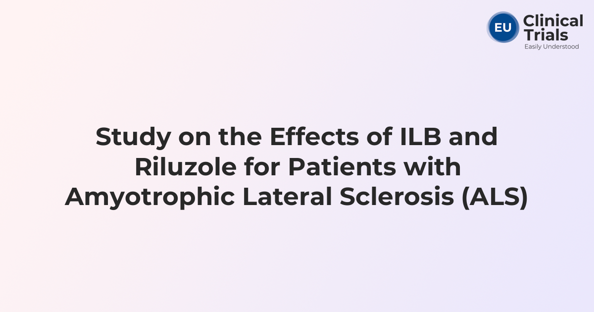 Study on the Effects of ILB and Riluzole for Patients with Amyotrophic ...