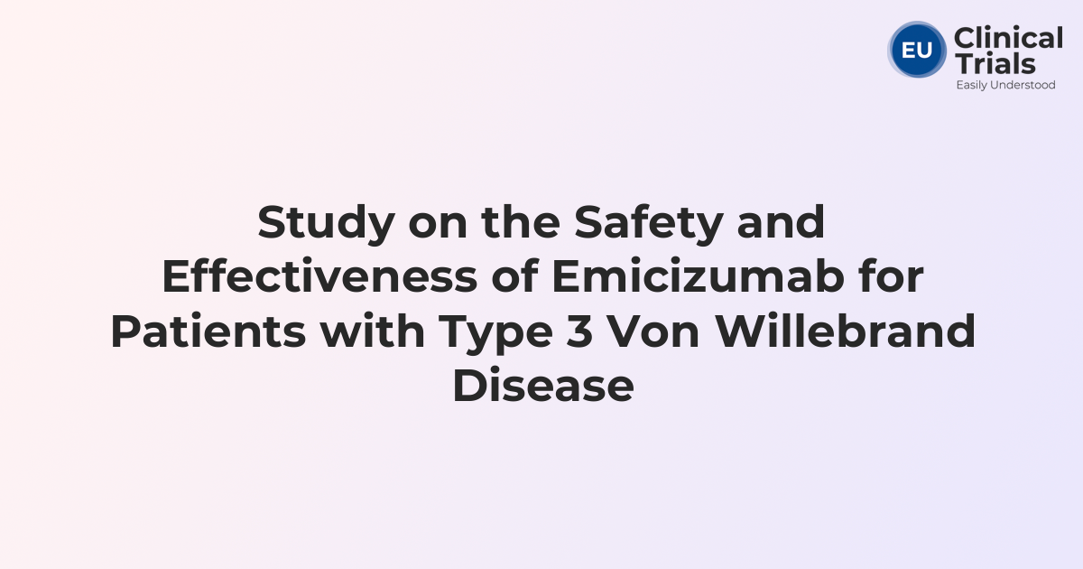 Study on the Safety and Effectiveness of Emicizumab for Patients with ...