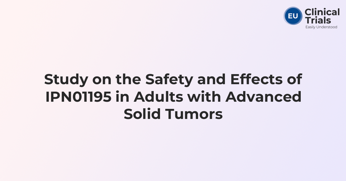 Study on the Safety and Effects of IPN01195 in Adults with Advanced ...