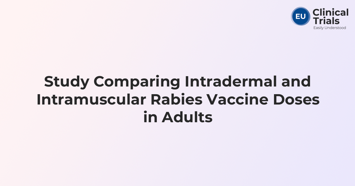 Study Comparing Intradermal and Intramuscular Rabies Vaccine Doses in ...
