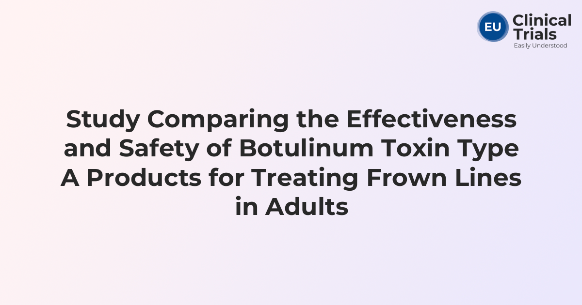 Study Comparing the Effectiveness and Safety of Botulinum Toxin Type A ...