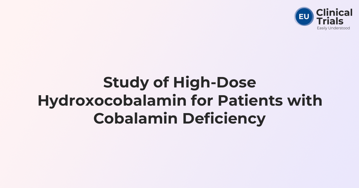 Study of High-Dose Hydroxocobalamin for Patients with Cobalamin Deficiency