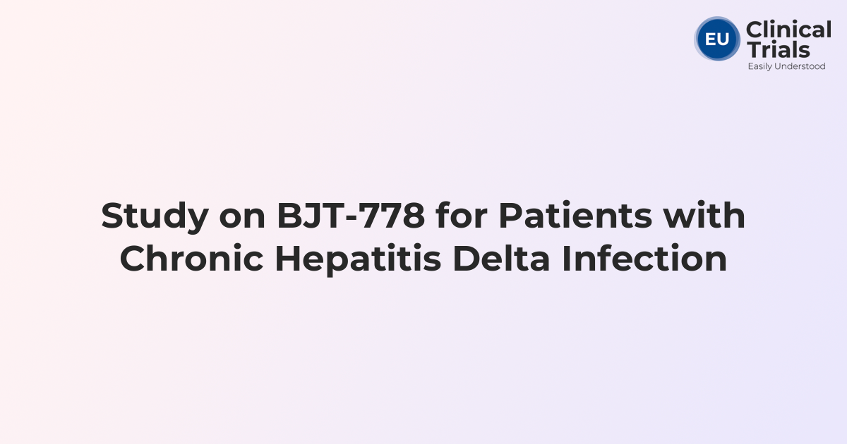 Study on BJT-778 for Patients with Chronic Hepatitis Delta Infection