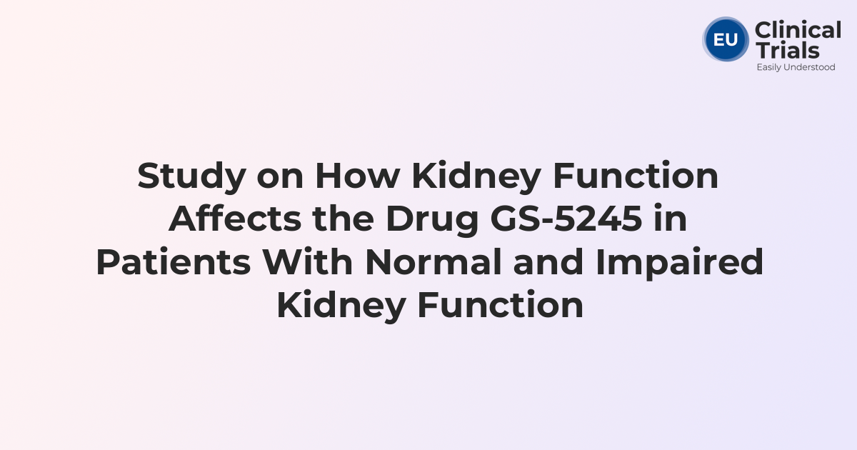 Study on How Kidney Function Affects the Drug GS-5245 in Patients With ...