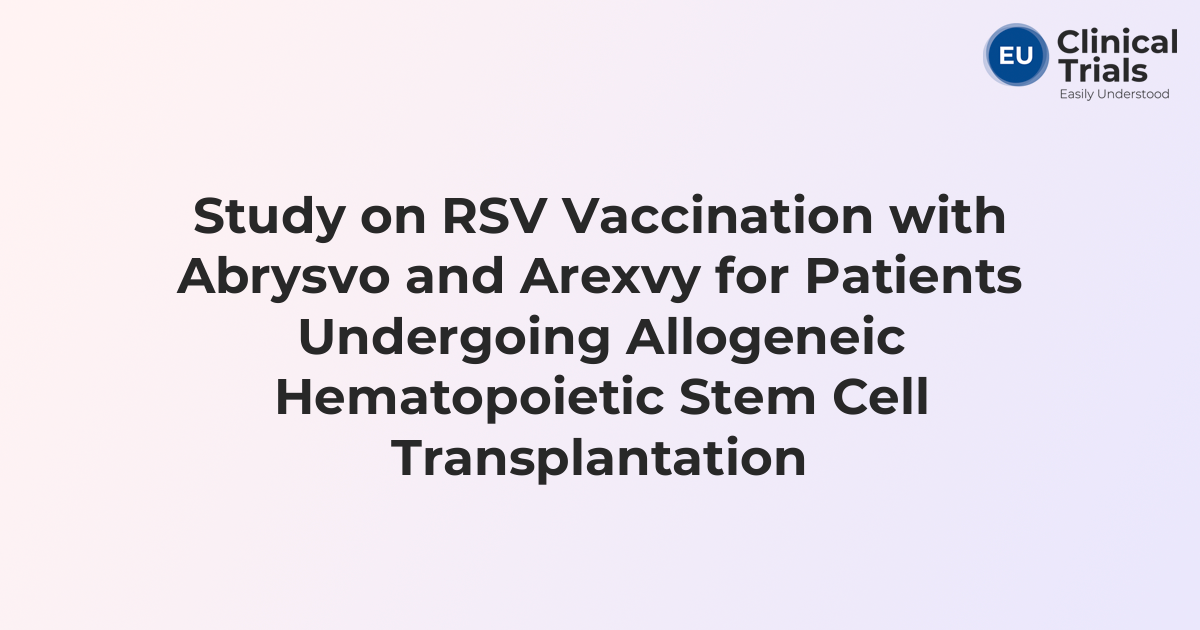 Study on RSV Vaccination with Abrysvo and Arexvy for Patients ...