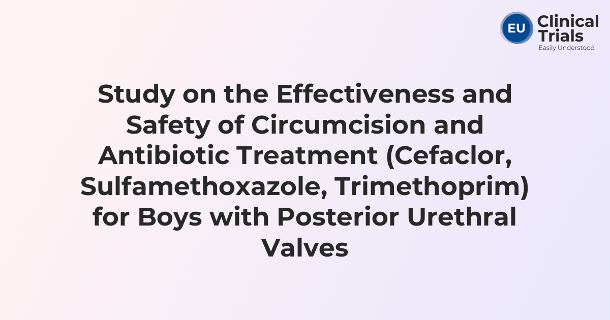 Study on the Effectiveness and Safety of Circumcision and Antibiotic Treatment (Cefaclor ...