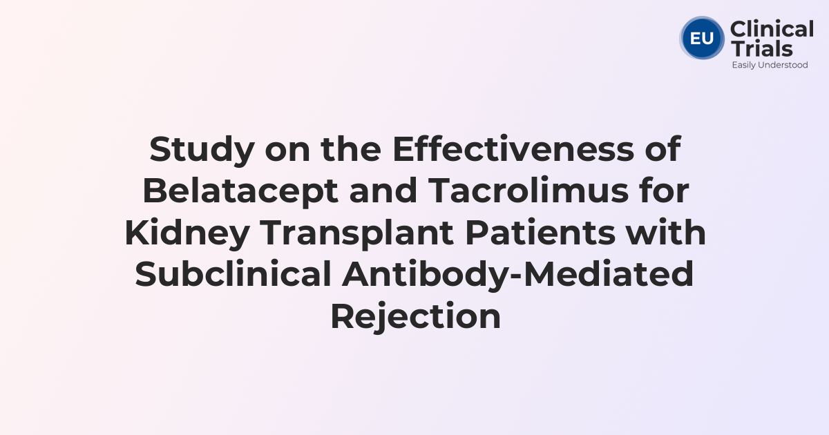 Study on the Effectiveness of Belatacept and Tacrolimus for Kidney ...