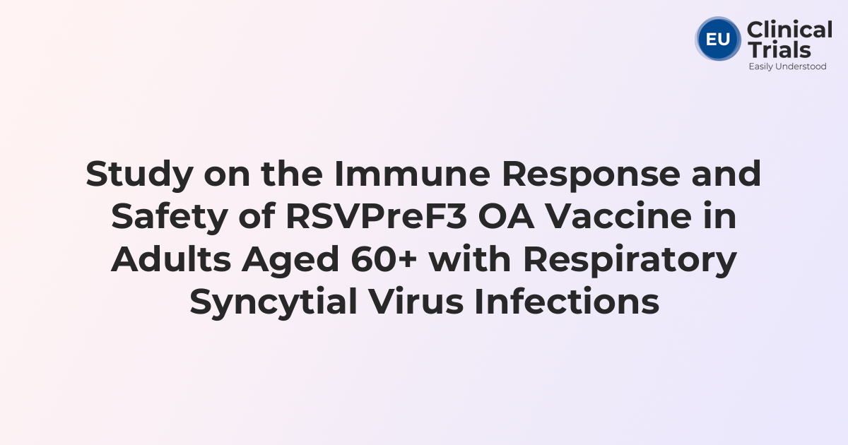 Study on the Immune Response and Safety of RSVPreF3 OA Vaccine in ...