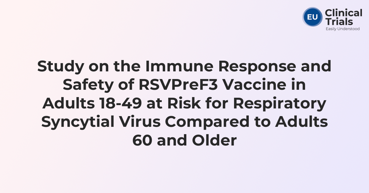 Study on the Immune Response and Safety of RSVPreF3 Vaccine in Adults ...