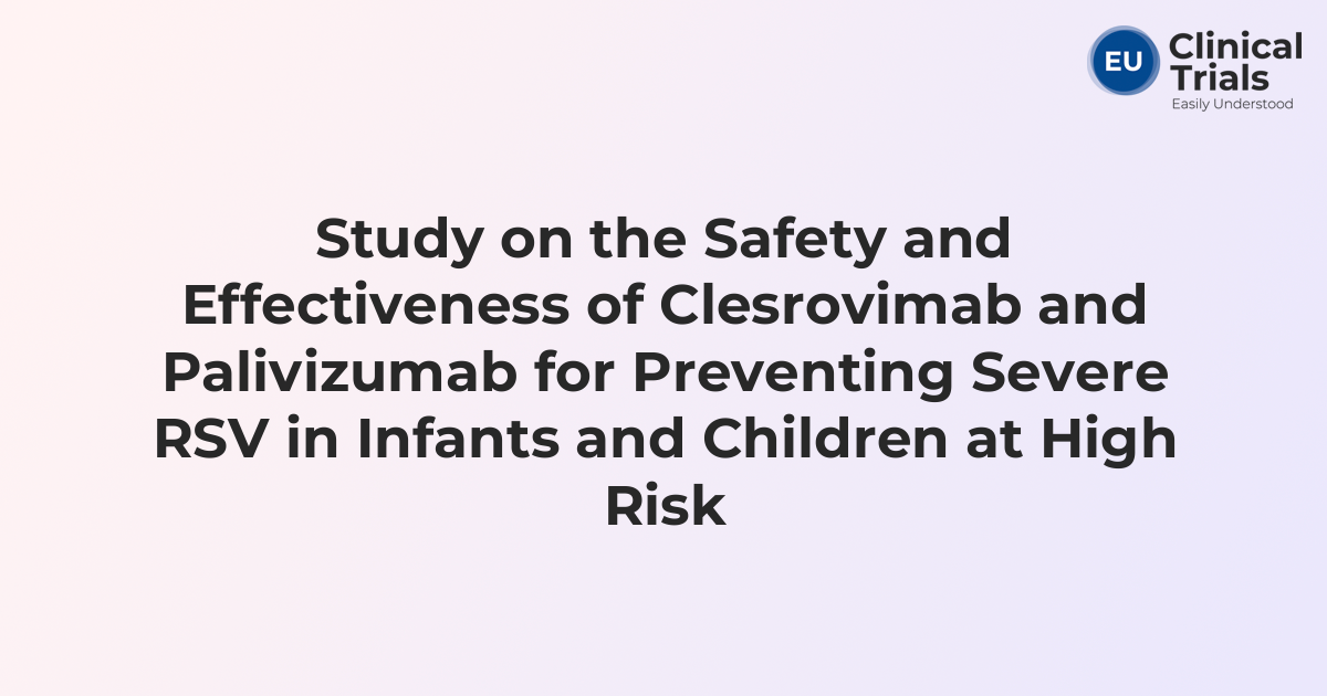Study on the Safety and Effectiveness of Clesrovimab and Palivizumab ...