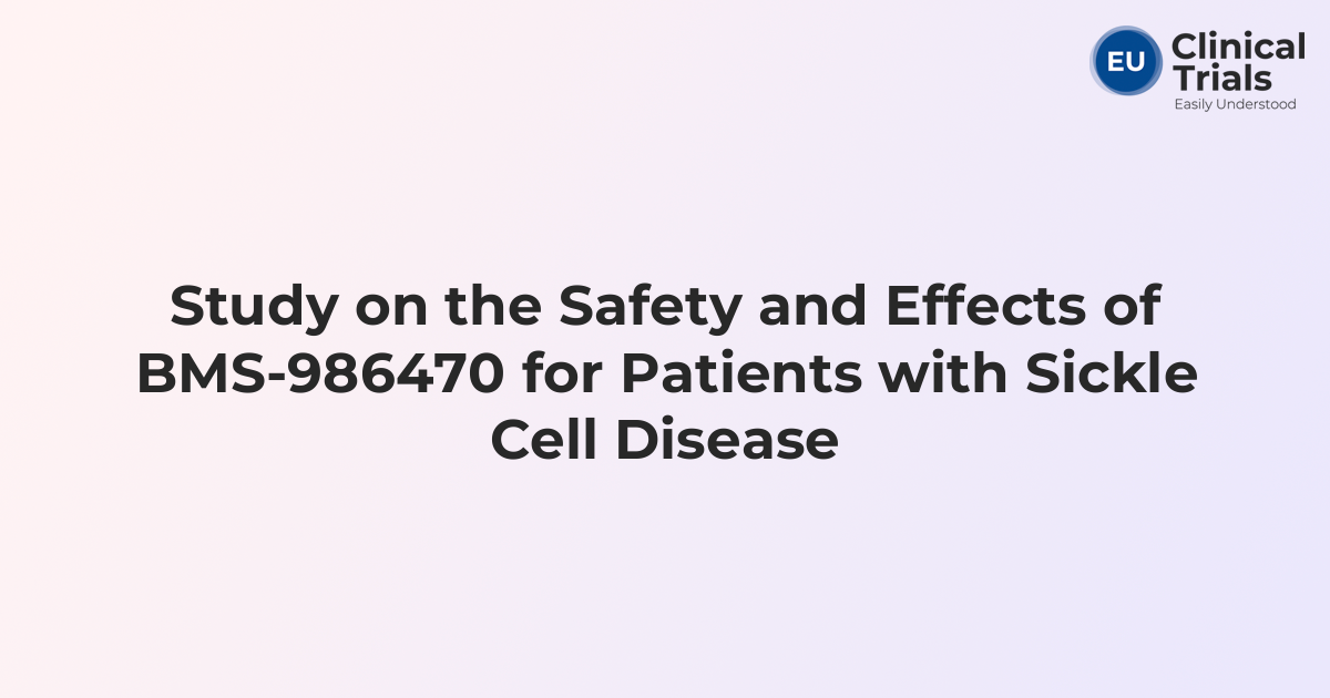 Study on the Safety and Effects of BMS-986470 for Patients with Sickle ...