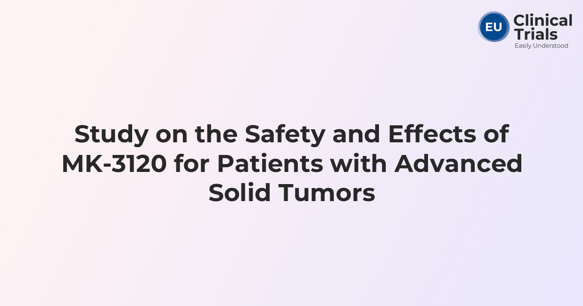 Study on the Safety and Effects of MK-3120 for Patients with Advanced ...