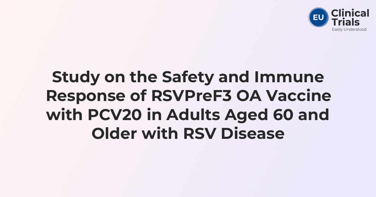 Study on the Safety and Immune Response of RSVPreF3 OA Vaccine with ...