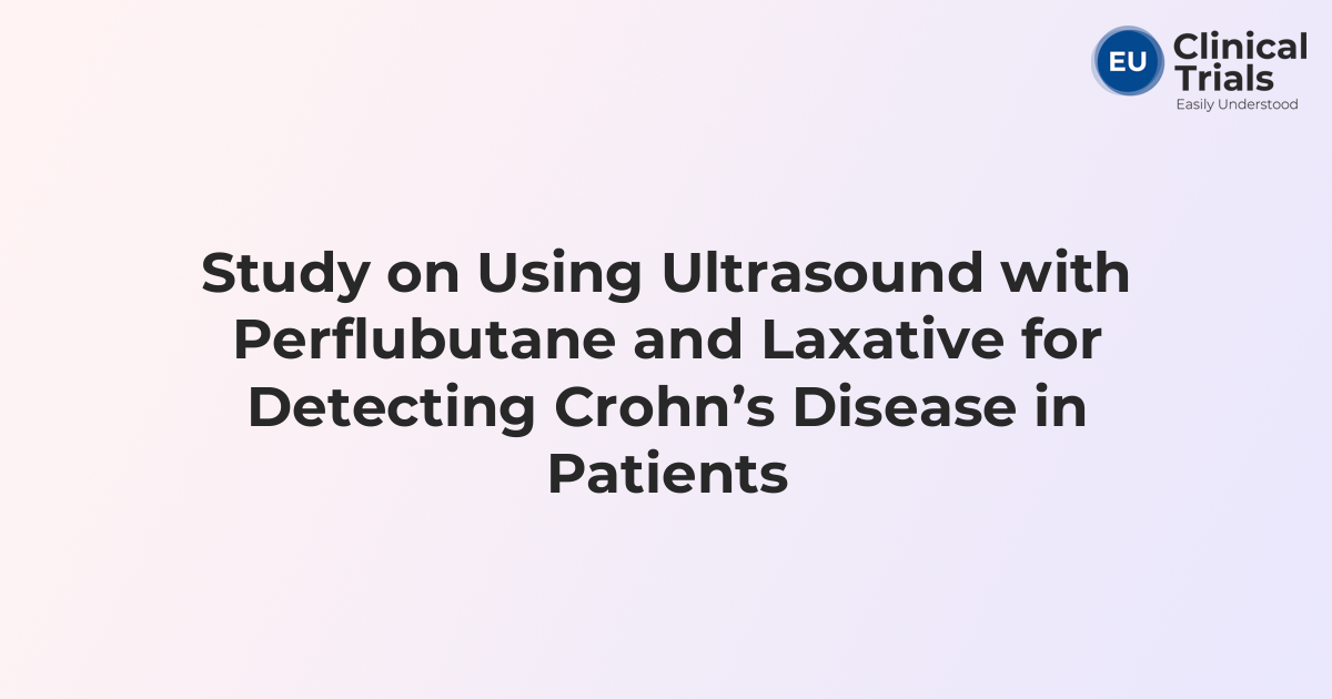 Study on Using Ultrasound with Perflubutane and Laxative for Detecting ...