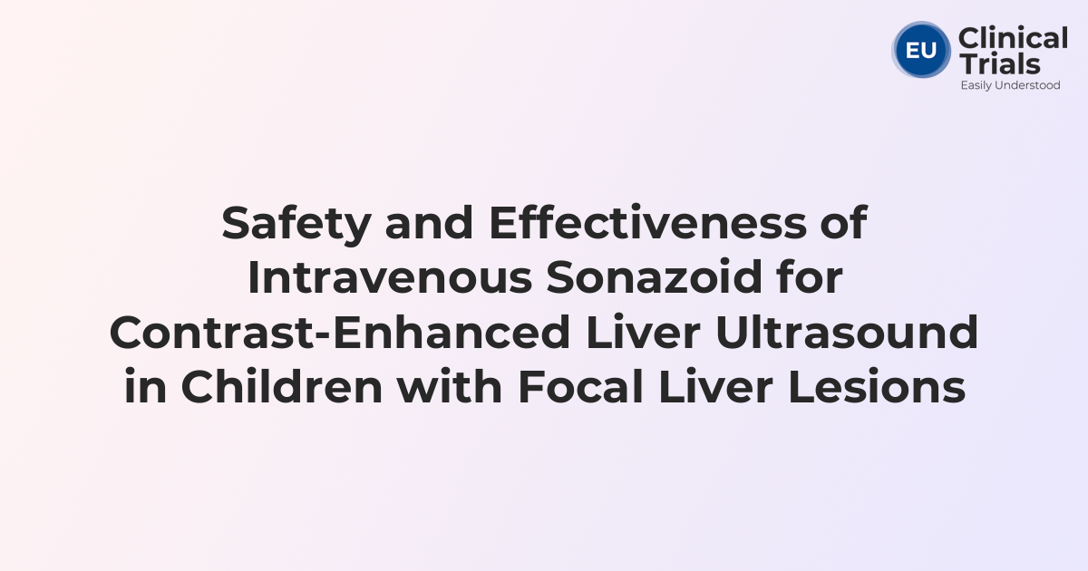 Safety and Effectiveness of Intravenous Sonazoid for Contrast-Enhanced ...
